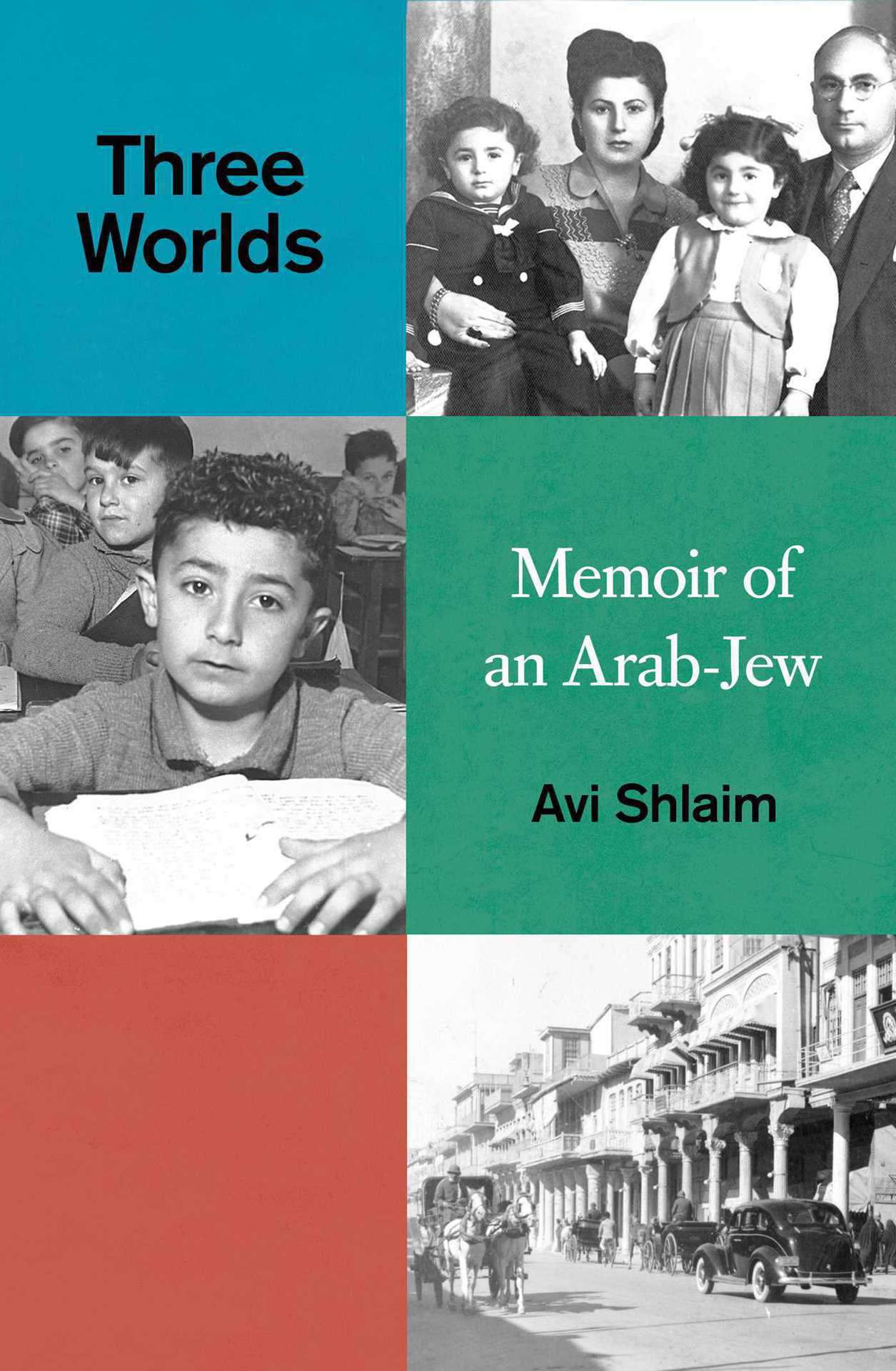 Book Review: Avi Shlaim – Three Worlds: Memoirs of an Arab Jew - Tony ...